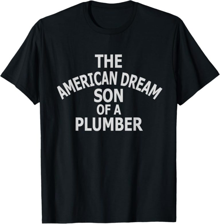 What Does “The American Dream Son of a Plumber” Mean? - Plumbing Tips Today